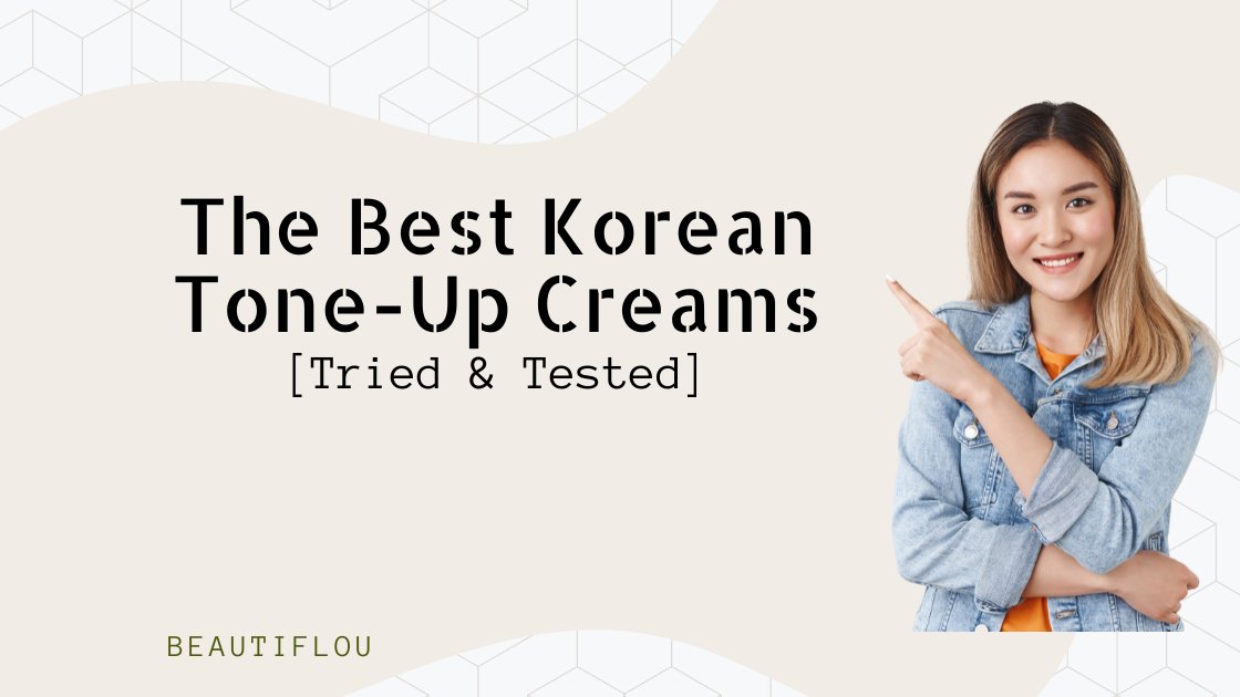 The Best Korean Tone-Up Creams – Beautiflou